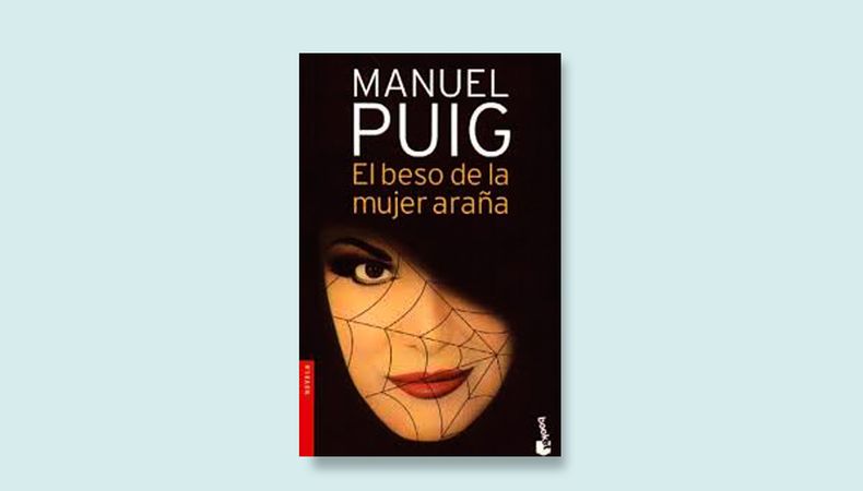 ‘El beso de la mujer araña’, la revolucionaria novela de Manuel Puig y ...